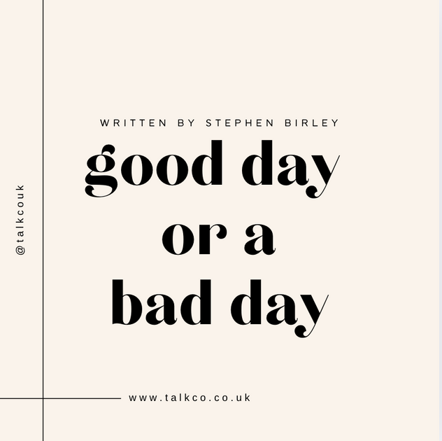 Good day – Bad day – how do you cope? – talkco